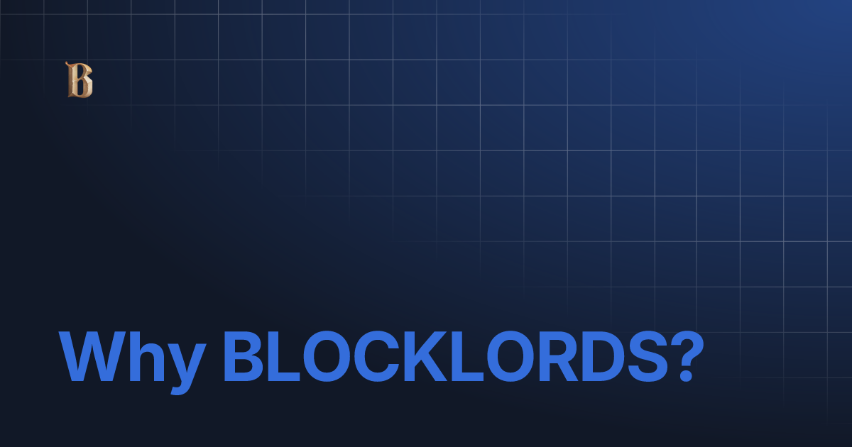 Why BLOCKLORDS? | BLOCKLORDS WIKI