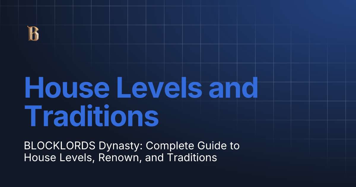 House Levels and Traditions | BLOCKLORDS WIKI